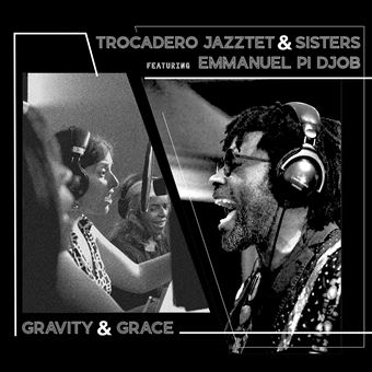 Gravity & Grace - Trocadero Jazztet And Sisters - Emmanuel Pi Djob - CD album - Achat & prix | fnac