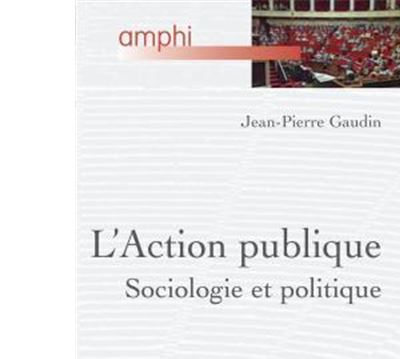 L'Action publique. Sociologie et politique - 1ère éd. Sociologie et politique - broché - Jean ...