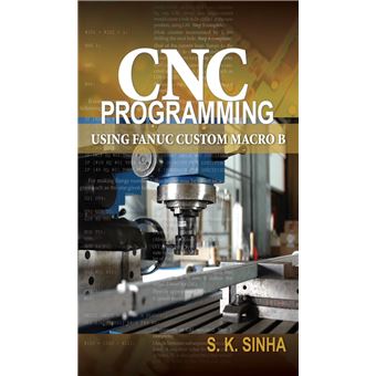 CNC Programming using Fanuc Custom Macro B - ebook (ePub) - S.K Sinha ...