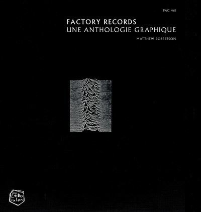 Factory Records - Une anthologie graphique - broché - Matthew Robertson, Tony Wilson, Raphaëlle ...