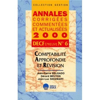 Compta.approfondie revision decf 6 2000 Annales corrigées, commentées ...