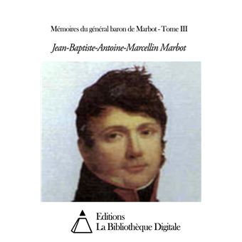 Mémoires du général baron de Marbot - Tome III - ebook (ePub) - Jean ...