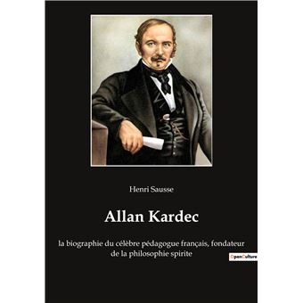 Allan Kardec La biographie du célèbre pédagogue français, fondateur de ...