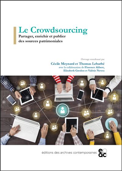 Le Crowdsourcing Partager, enrichir et publier des sources patrimoniales - broché - Cécile ...