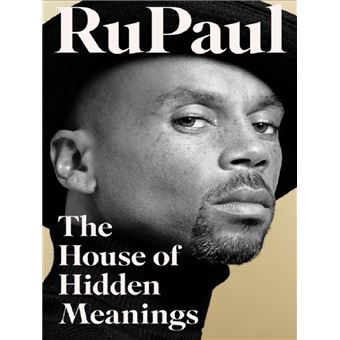 The House of Hidden Meanings A Memoir - cartonné - RuPaul - Achat Livre ...