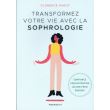 Transformez votre vie avec la sophrologie - broché - Florence Parot ...