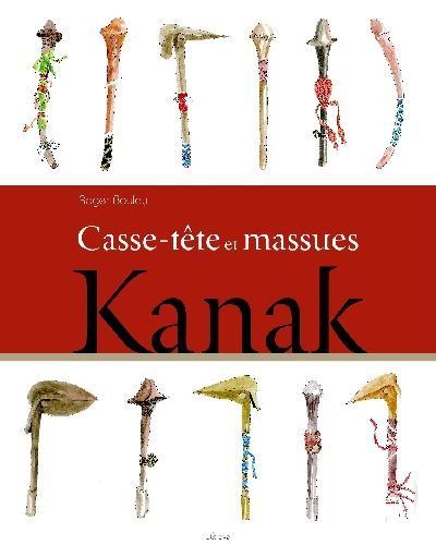 Casse-tete et massues kanak - broché - Roger Boulay - Achat Livre | fnac