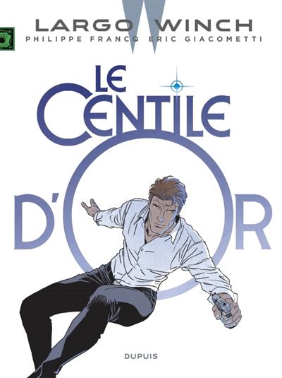 Largo Winch - Largo Winch - Tome 24 - Le Centile d'or - Eric Giacometti ...