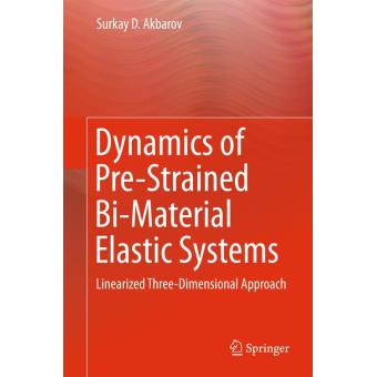 Dynamics of pre-strained bi-material elastic systems - relié - Surkay Akbarov - Achat Livre ou ...