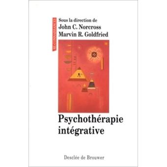 Psychothérapie intégrative - broché - John C. Norcross, Marvin R ...