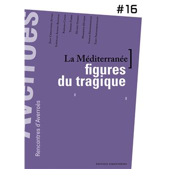La mediterranee, figures du tragique 16ème rencontres d'Averroès ...