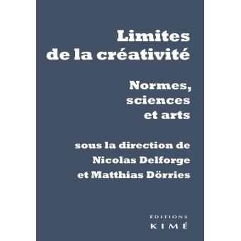 Limites de la créativité Normes, sciences et arts - broché - Nicolas ...