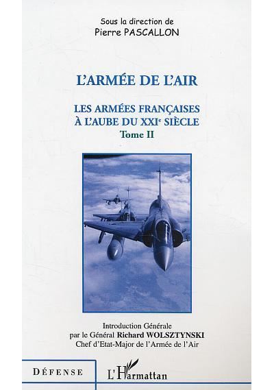 L'armée de l'air Les armées françaises à l'aube du XXIe siècle - Tome ...