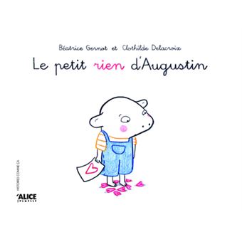 Le Petit rien d'Augustin - broché - Béatrice Gernot, Clothilde ...