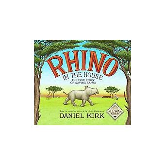 Rhino in the House The Story of Saving Samia - cartonné - Daniel Kirk ...
