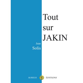 Tout sur Jakin - broché - Jean Solis - Achat Livre | fnac