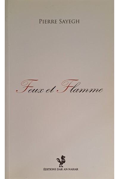 Feux et flamme - broché - Pierre Sayegh - Achat Livre | fnac