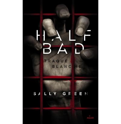 Half Bad - Traque blanche Tome 01 - Half Bad - Sally Green, Marie ...