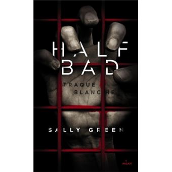 Half Bad - Traque blanche Tome 01 - Half Bad - Sally Green, Marie ...