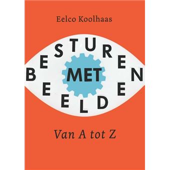 Besturen met beelden van A tot Z - broché - Eelco Koolhaas, Machiel Pleijsier - Achat Livre | fnac