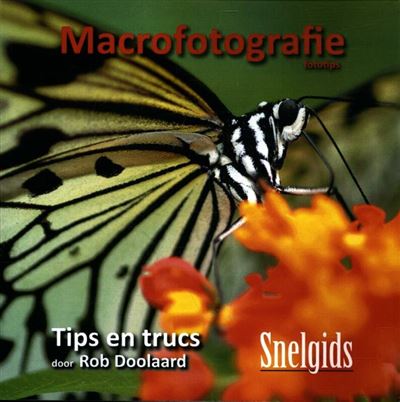 Fotografie voor iedereen - tips en trucs door Rob Doolaard - Macrofotografie fototips - Rob ...