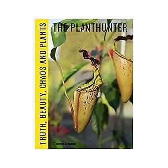 PLANTHUNTER. TRUTH, BEAUTY, CHAOS AND PLANTS - cartonné - Georgina Reid ...
