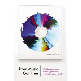 How music got free The inventor, the music man and the thief - Poche ...