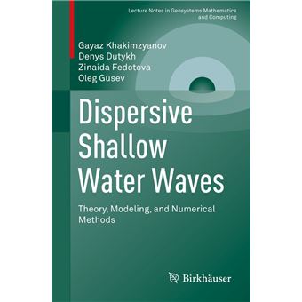 Dispersive Shallow Water Waves Theory, Modeling, and Numerical Methods ...