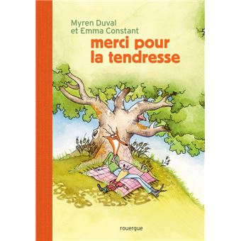 Merci pour la tendresse - broché - Myren Duval, Emma Constant - Achat ...