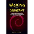 Hacking pour débutant : le guide complet pour débuter en cybersécurité ...