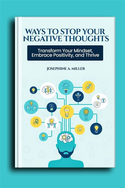 Ways To Stop Your Negative Thoughts Transform Your Mindset, Embrace ...