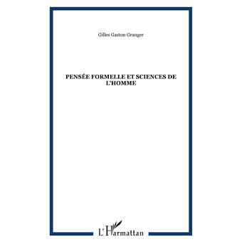 Pensée formelle et sciences de l'homme - broché - Gilles-Gaston Granger ...