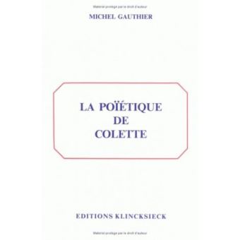 La Poïétique de Colette - broché - Michel Gauthier - Achat Livre | fnac