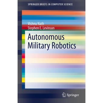 Autonomous military robotics - Poche - Vishnu Nath - Achat Livre ou ebook | fnac