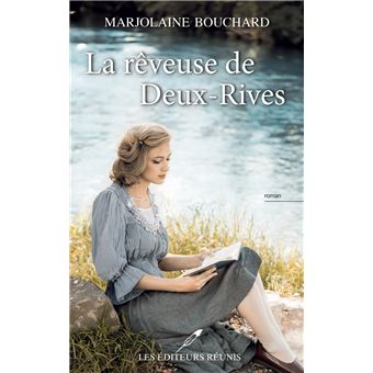 La rêveuse des Deux-Rives - broché - Marjolaine Bouchard - Achat Livre ...