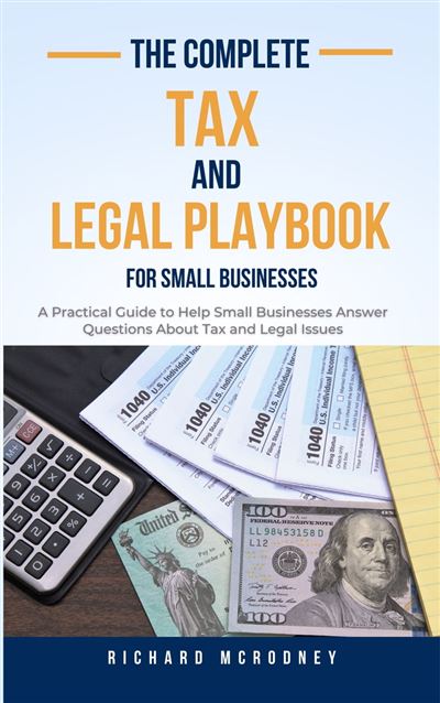 The Complete Tax and Legal Playbook for Small Businesses A Practical ...