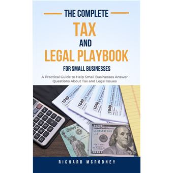 The Complete Tax and Legal Playbook for Small Businesses A Practical ...