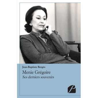 Menie Grégoire Ses derniers souvenirs - broché - Jean-Baptiste Bergès ...