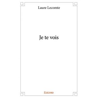 Je te vois - broché - Laure Lecomte - Achat Livre | fnac