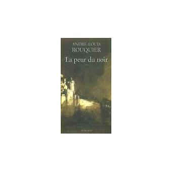 La peur du noir - broché - André-Louis Rouquier - Achat Livre | fnac