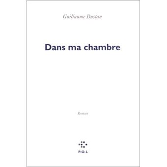 Dans ma chambre roman - Guillaume Dustan - Achat Livre | fnac