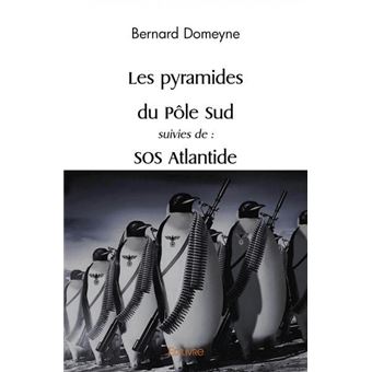 Les pyramides du pôle sud suivies de : sos atlantide Suivies de SOS ...
