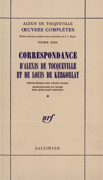 Correspondance d'Alexis de Tocqueville et de Louis de Kergorlay Volume ...