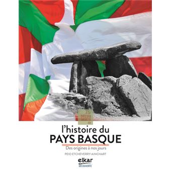 À la découverte de l’histoire du Pays Basque Des origines à nos jours ...
