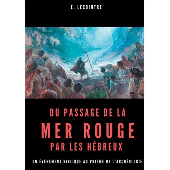 Du passage de la Mer Rouge par les hébreux Un événement biblique au ...