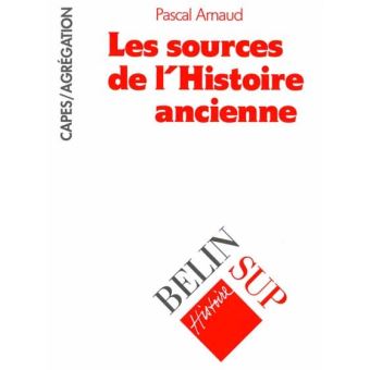 Les sources de l'Histoire ancienne - broché - Pascal Arnaud - Achat Livre | fnac