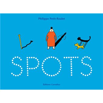 Spots - broché - Philippe Petit-Roulet - Achat Livre | fnac