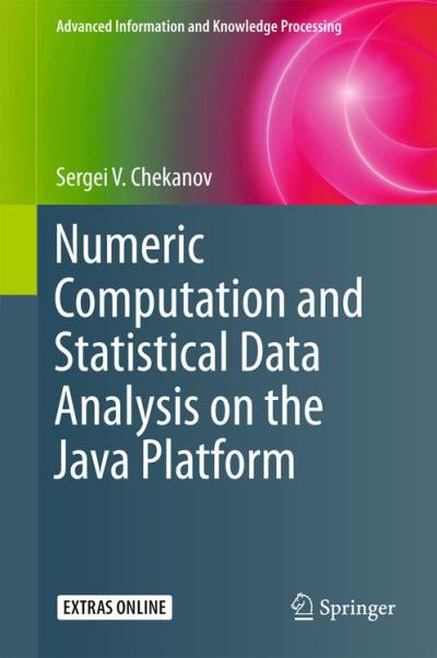 Numeric Computation And Statistical Data Analysis On The Java Platform Relié Sergei V