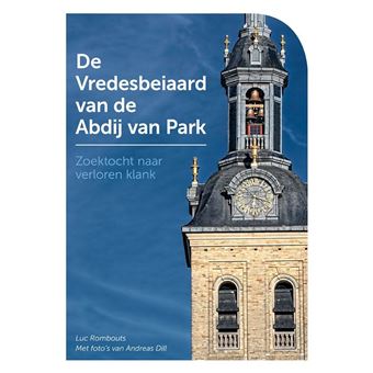 De Vredesbeiaard van de Abdij van Park Zoektocht naar verloren klank ...