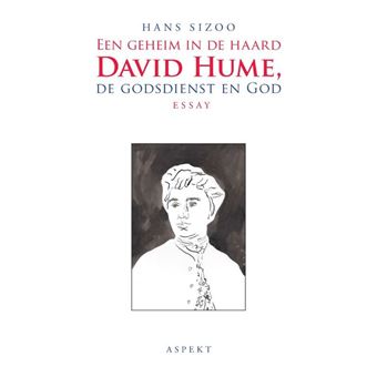 Een geheim in de haard David Hume, de godsdienst en god : essay ...